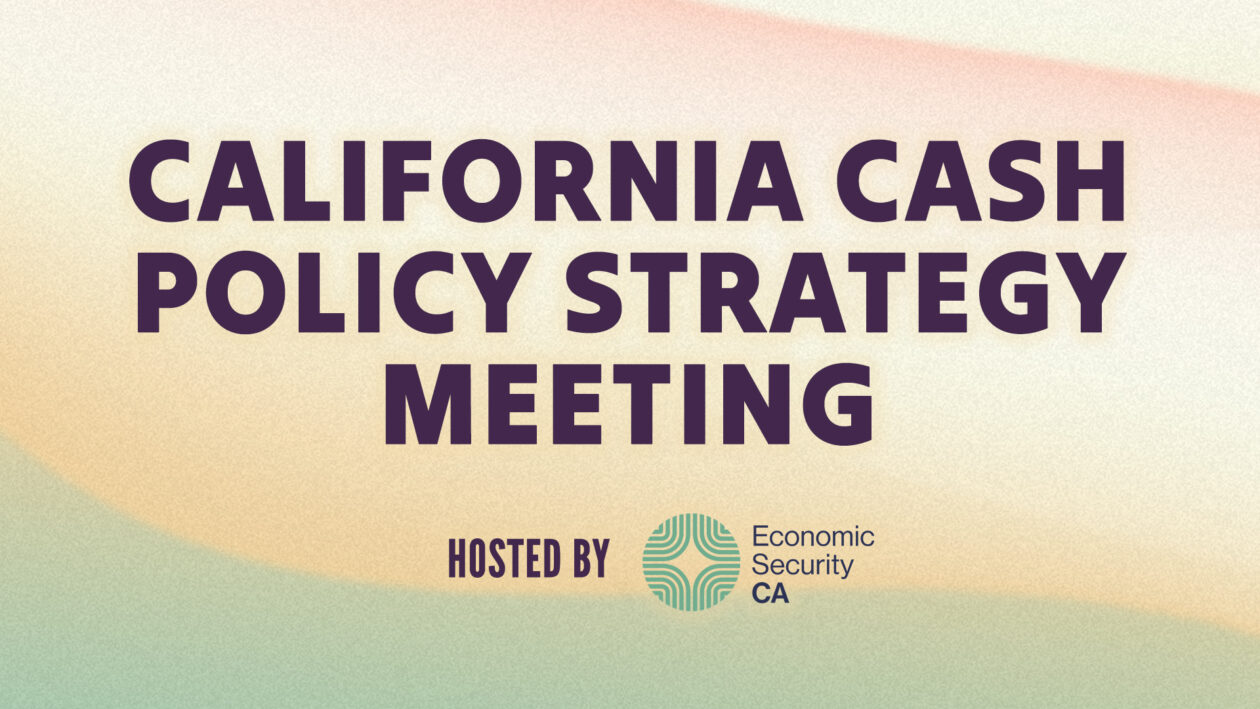 California Cash Policy Strategy Meeting - Economic Security Project